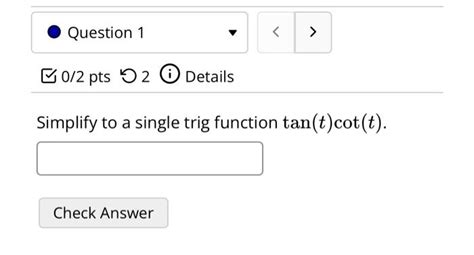 Solved Simplify To A Single Trig Function Tantcott