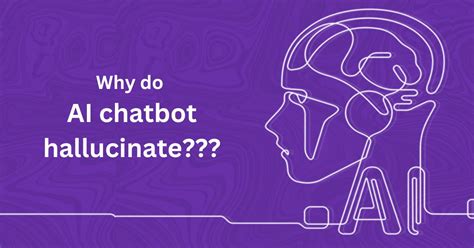 Why Do Ai Chatbots Hallucinate Beyondchats