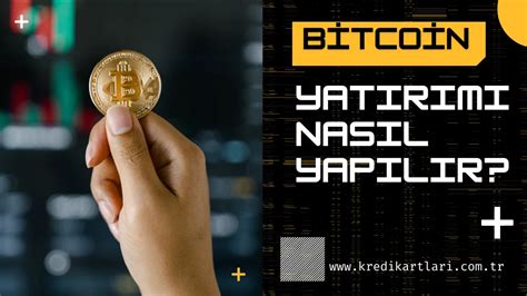 Bitcoin Yatırımı Nasıl Yapılır