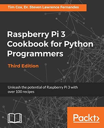Raspberry Pi 3 Cookbook For Python Programmers Unleash The Potential