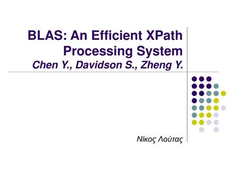 Ppt Blas An Efficient Xpath Processing System Chen Y Davidson S