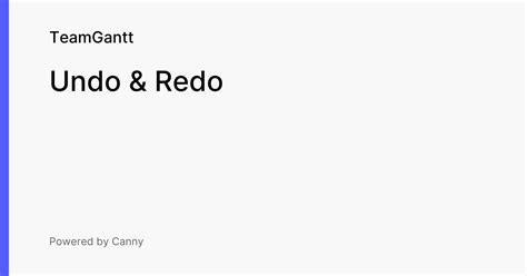 undo and redo feature requests teamgantt