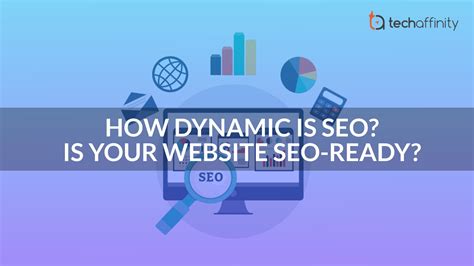 How Dynamic Is Seo Is Your Website Seo Ready Techaffinity