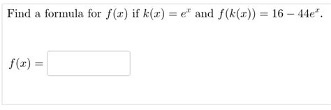 Solved Find A Formula For F X If K X Ex And