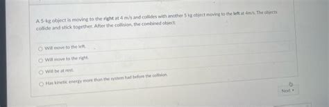 Solved A 5 Kg Object Is Moving To The Right At 4 M S And