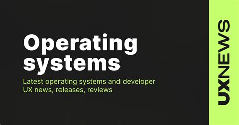 Operating Systems Ux News