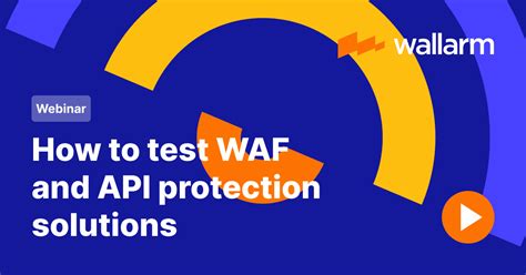 Webinar How To Test WAF And API Protection Solutions