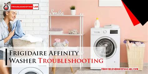 Frigidaire Affinity Washer Troubleshooting Easy Fixes