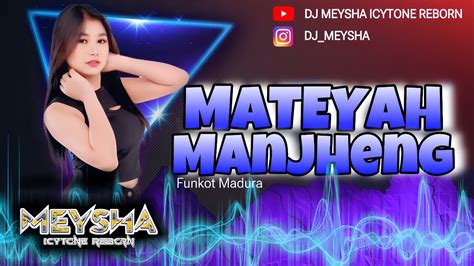 Funkot Madura Mateyah Manjheng Funkot Viral By Dj Meysha 2024 2025 Youtube