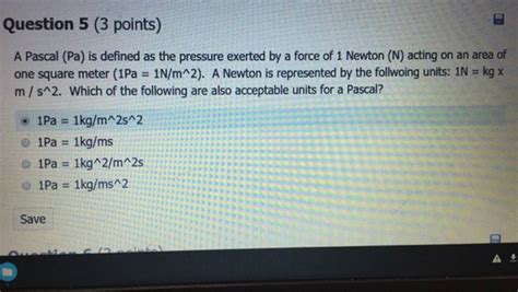 Solved Question 5 3 Points A Pascal Pa Is Defined As The Pressure 1 Answer