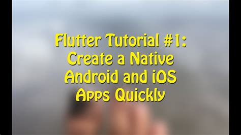 Flutter Tutorial 1 Create A Native Android And Ios Apps Quickly