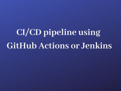 CI/CD pipeline using GitHub Actions or Jenkins | Upwork