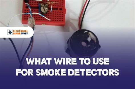 What Wire To Use For Smoke Detectors ElectricalRepairBunny