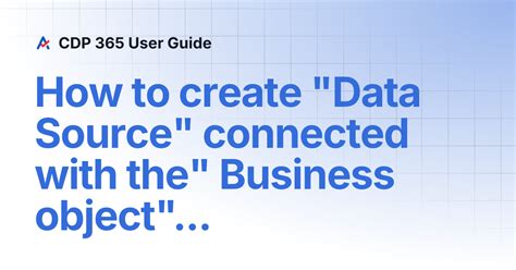 How To Create Data Source Connected With The Business Object Of Cdp
