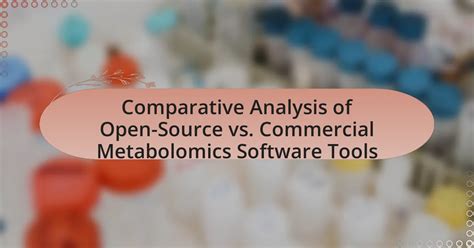 Comparative Analysis Of Open Source Vs Commercial Metabolomics Software Tools Metabolome