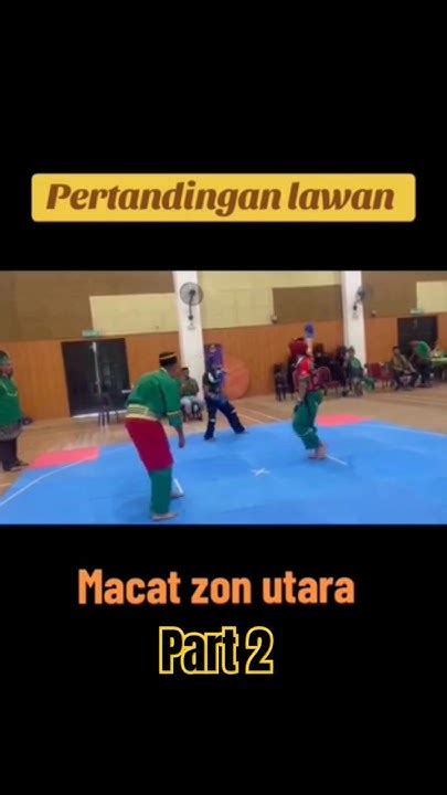 Pertandingan Lawan Macat Zon Utara Pendekar Gayong Maarifat Kedah Vs Penang Part 2 Youtube