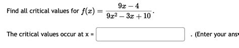 Solved Find all critical values for f(x)=9x-49x2-3x+10.The | Chegg.com
