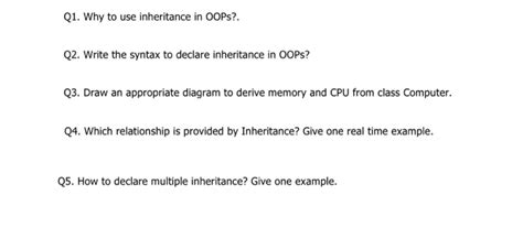 Solved Q1 Why To Use Inheritance In Oops Q2 Write The