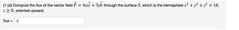 solved compute the flux of the vector field f 4xzi 3yk