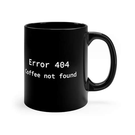 Error 404 Coffee Not Found Mug For Techy Computer Geek Mug Etsy