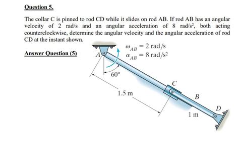 Solved The Collar C Is Pinned To Rod Cd While It Slides On