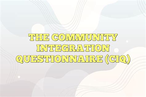 The Community Integration Questionnaire Ciq