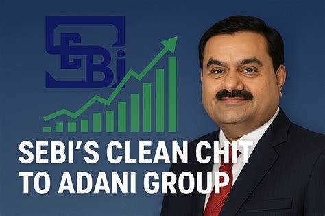 Sebis Clean Chit To Adani Group Full Impact Of The Verdict On Stocks