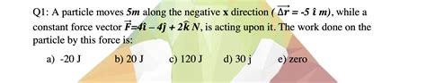 Solved Q A Particle Moves M Along The Negative X Chegg