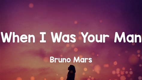 Bruno Mars When I Was Your Man Lyric Video Youtube