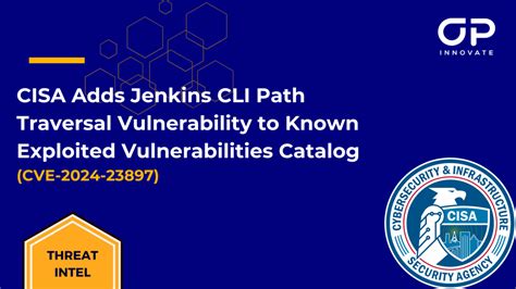 Cisa Adds Jenkins Cli Path Traversal Vulnerability To Known Exploited Vulnerabilities Catalog