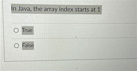 Solved In Java The Array Index Starts At 1truefalse