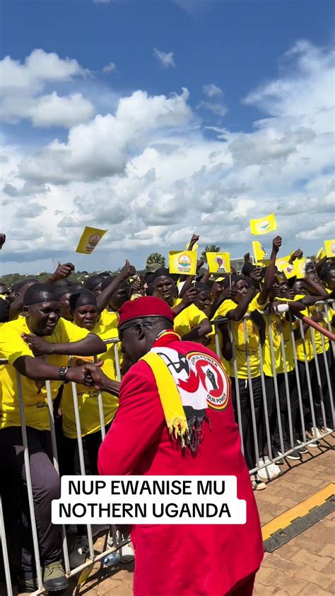 Nup Activities In Northern Uganda Highlights Tiktok