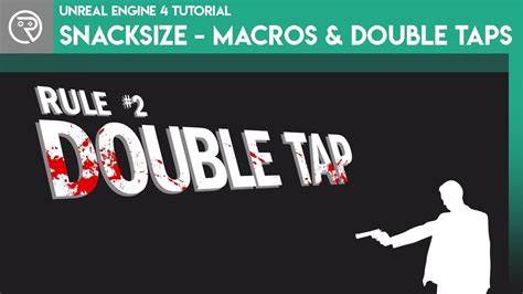 Unreal Engine 4 Snacksize Macros And Double Taps Youtube