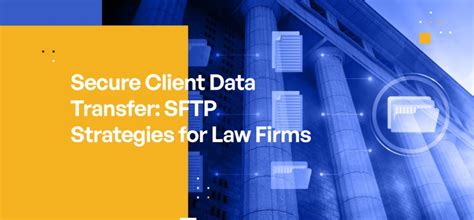 Sftp For Client Data Security Protecting Law Firm Files