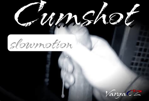 Cumshot Slowmotion XHamster