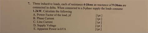 Solved 7 Three Inductive Loads Each Of Resistance 4ohms An