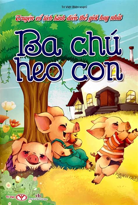 Truyện Cổ Tích Kinh Điển Thế Giới Hay Nhất Ba Chú Heo Con Fahasacom