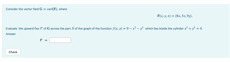 Solved Consider The Vector Field G Curl F Where Chegg
