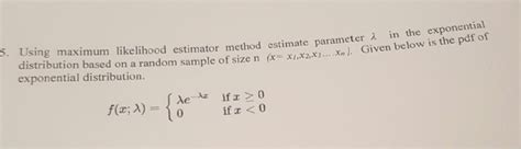 Solved Using Maximum Likelihood Estimator Method Estimate
