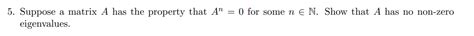 solved suppose a matrix a has the property that an 0 ﻿for