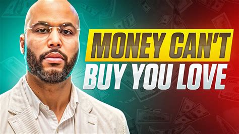 Money Cant Buy You Love Youtube