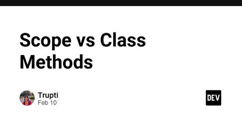 Scope Vs Class Methods Dev Community