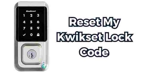 how do i reset my kwikset lock code 2 main methods