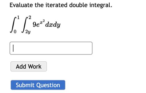 Solved Evaluate The Iterated Double Integral∫01∫2y29ex2dxdy