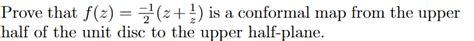 Solved Prove That F Z 2−1 Z Z1 Is A Conformal Map From The