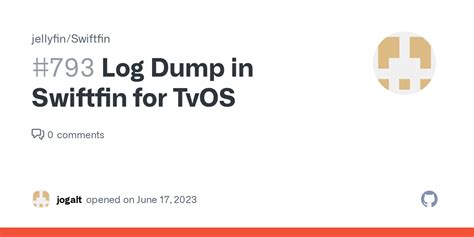 Log Dump In Swiftfin For Tvos · Issue 793 · Jellyfinswiftfin · Github