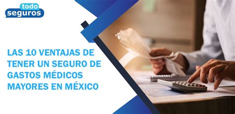 Seguro De Gastos Médicos Mayores ¿qué Es Y Cómo Funciona