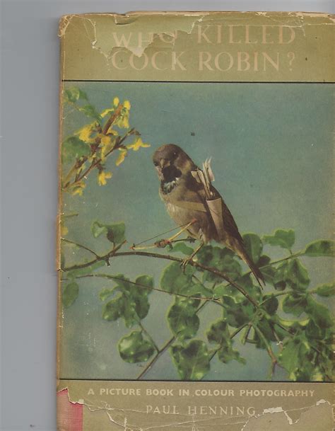 Who Killed Cock Robin An Old Story Re Told In Modern Colour Photography A Picture Book In
