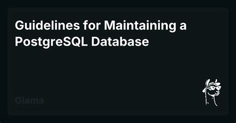 Guidelines For Maintaining A Postgresql Database Glama