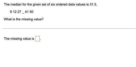 The Median For The Given Set Of Six Ordered Data Values Is 315 9 12 27